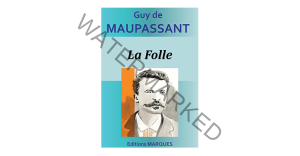 Résumé de La Folle de Maupassant (Contes de la Bécasse)